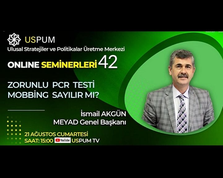 USPUM SEMİNERLERİ-42 İsmail AKGÜN - MEYAD Genel Başkanı "Zorunlu PCR ...